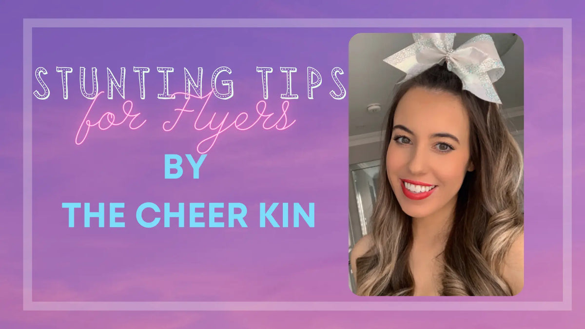 Stunting Tips for Flyers by The Cheer Kin Deryn | Stunt Trainer®️